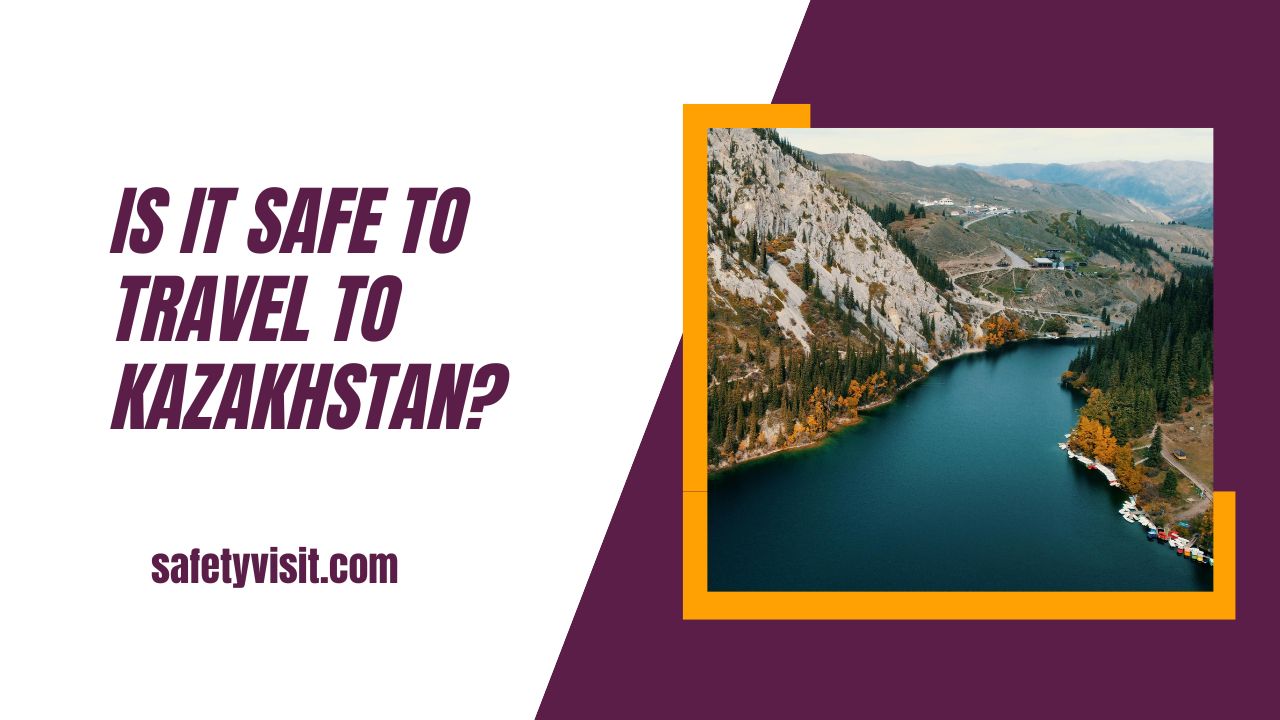 Is It Safe To Travel To Kazakhstan 2025? | SafetyVisit